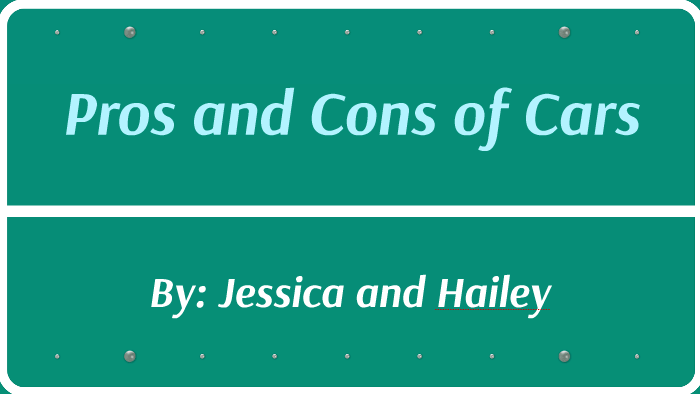 Pros and Cons of Cars by hailey emanuel on Prezi