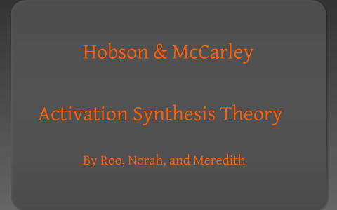 Hobson & McCarley: Activation Synthesis Theory by Meredith Ginn on Prezi