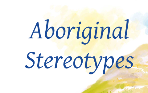 Aboriginal Stereotypes by rachel rivard on Prezi
