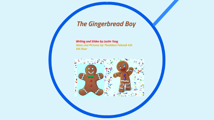 The Gingerbread Boy by Justin Yang on Prezi