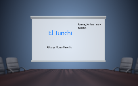 El Tunchi by Luis Anticona on Prezi