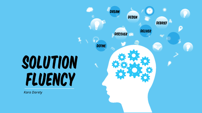 Solution Fluency by Kara Darety on Prezi