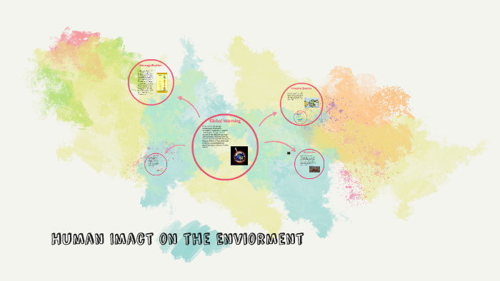 Human Impact on the Enviorment by bruce trigg on Prezi