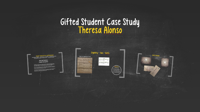 Gifted Student Case Study by Theresa Alonso on Prezi