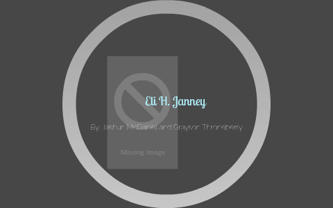 Eli H. Janney by Jashun McDaniel on Prezi