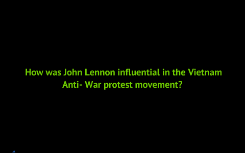 How was John Lennon Influential in the Vietnam Anti-War Movement? by ...
