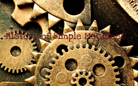 History of Simple Machines by Anna Danek on Prezi