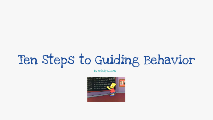 ten steps to guiding behavior by melody ellison on Prezi