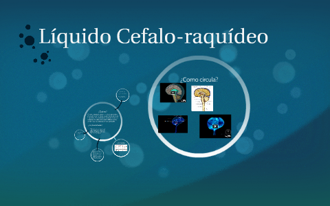 Líquido Cefalo-raquídeo by Martin Legues on Prezi