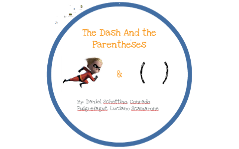 The Dash And the Parenthesis by Luciano Scamarone on Prezi