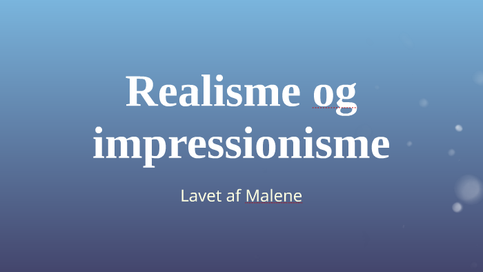 Realisme og impressionisme by malene ladegaard on Prezi