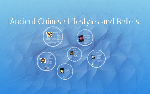 Ancient Chinese Lifestyles and Beliefs by Bailey Leonard on Prezi