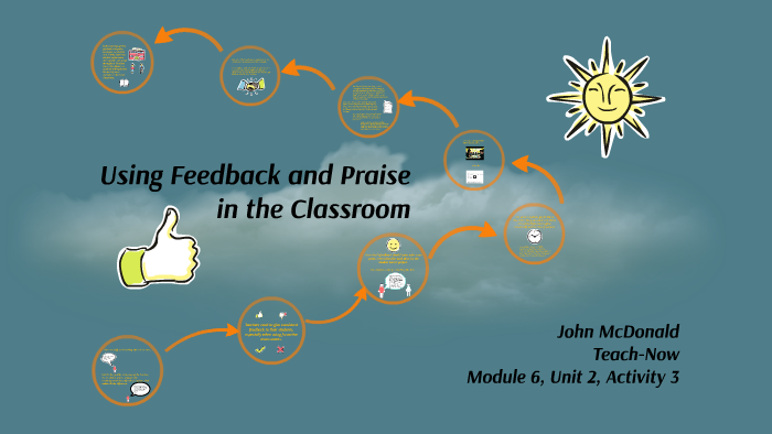 Using Feedback and Praise in the Classroom by John McDonald on Prezi