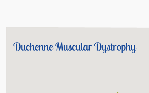 Duchenne Muscular Dystrophy by Tynia Williams on Prezi