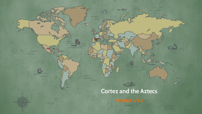 Cortez and the Aztecs by Luke Bailey on Prezi