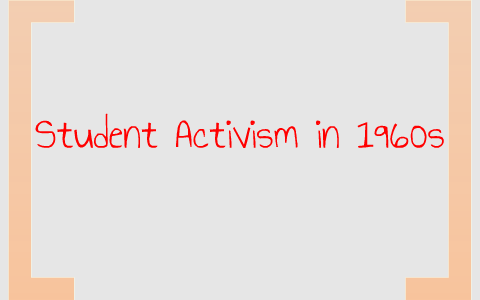 Student Activism in 1960s by Kate LeSueur on Prezi