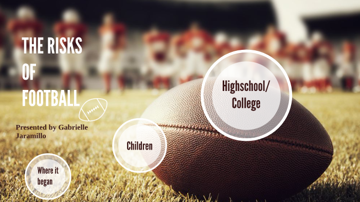 The Risks of Football by Gabrielle Jaramillo on Prezi