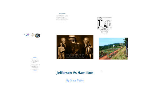 Jefferson Vs. Hamilton by Grace Tobin on Prezi