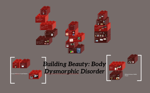 Building Beauty: Body Dysmorphic Disorder by Taahirat Taariq on Prezi