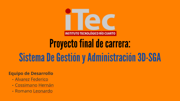 Sistema De Gestion y Administración 3D-SGA by Leonardo Romano on Prezi