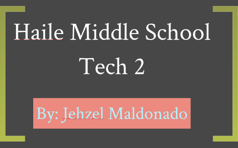Haile Middle School Tech 2 by jehzel m on Prezi