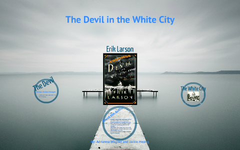The Devil in the White City by Jackie Hwang on Prezi