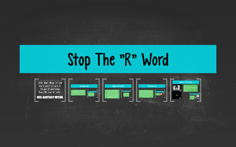 Stop The "R" Word by Manoa Solano on Prezi