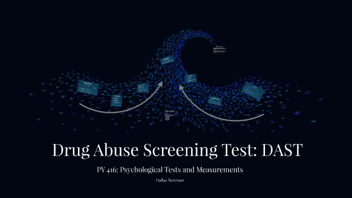 Drug Abuse Screening Test: DAST by Dallas Newman on Prezi