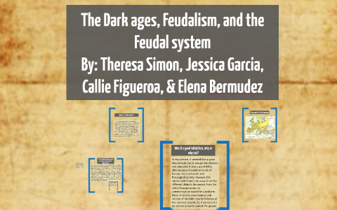 the dark ages, Feudalism, and the feudal system by Theresa simon on Prezi