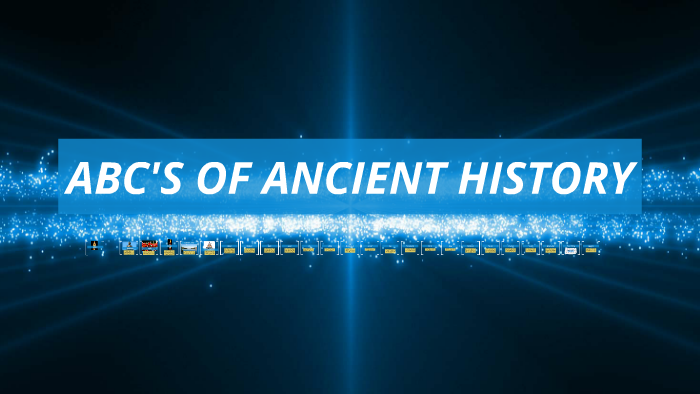 ABC'S OF ANCIENT HISTORY by Daniel Kichuk on Prezi