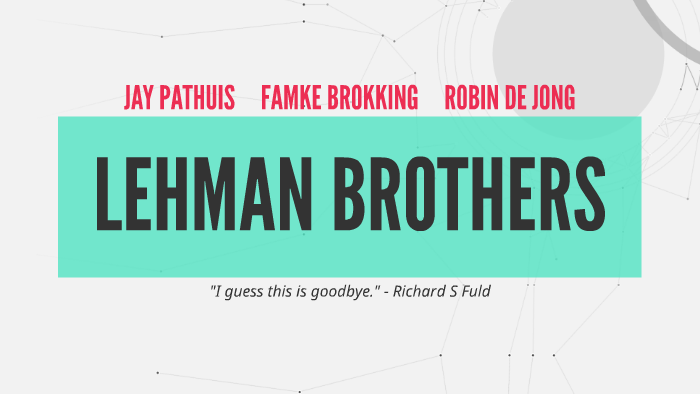 LEHMAN BROTHERS by Jay Pathuis on Prezi