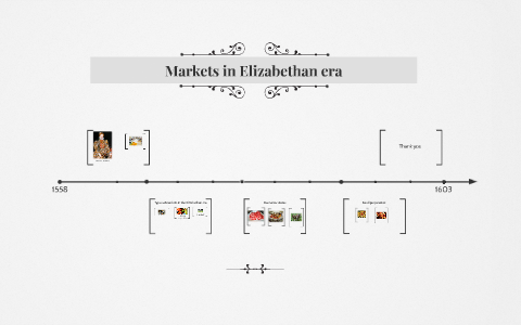 Markets in Elizabethan era by Alex Rodrigue on Prezi