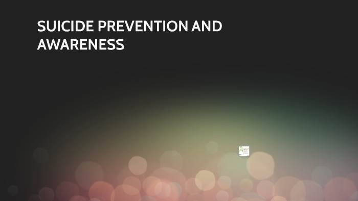 SUICIDE PREVENTION AND AWARENESS by Devina Simmons on Prezi