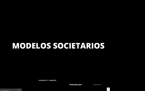 MODELOS SOCIETARIOS by Edison Alvarez Alvarez on Prezi