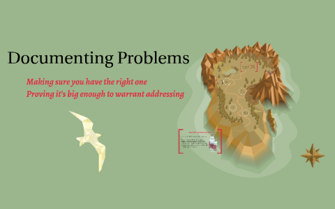 Documenting Problems by on Prezi