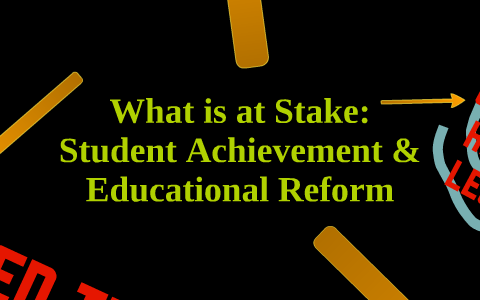 What is at stake?: Student achievement and Educational Reform by Dana ...