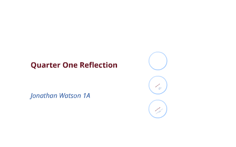 Quarter One Reflection by jonathan watson on Prezi