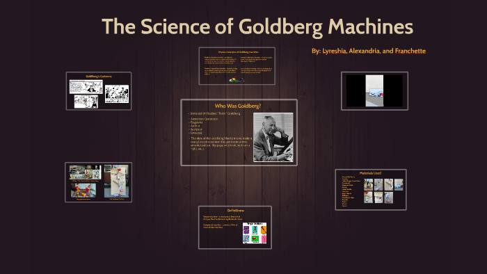 The Science of Goldberg Machines by Lyreshia Chanthasiry on Prezi