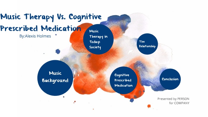 Music Therapy Vs. Medication by Alexis Holmes on Prezi