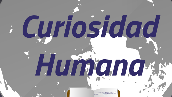 Curiosidad Humana by roberto cerda