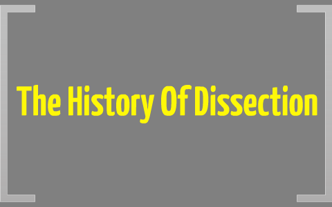 The history of Dissection by Kevin Ly