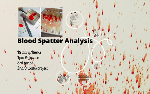 Blood Spatter Analysis by brittany burks on Prezi