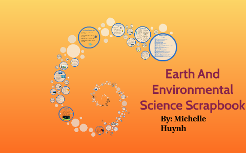 Earth And Environmental Science Scrapbook by Michelle Huynh on Prezi