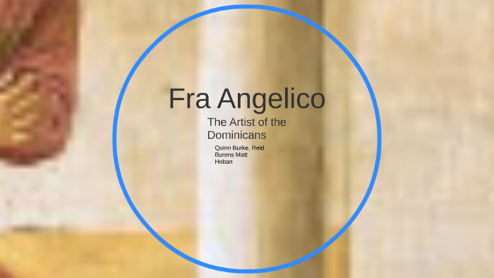 Fra Angelico (literally “Angelic Friar”) was an early renais by on Prezi