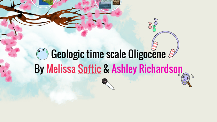 Geologic time scale Oligocene by Ashley Richardson on Prezi