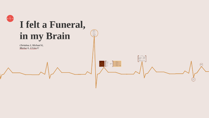 I felt a Funeral, in my Brain by A'Lira Underwood on Prezi