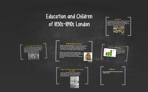Education and Children of 1830s-1840s London by Sophie Basco on Prezi
