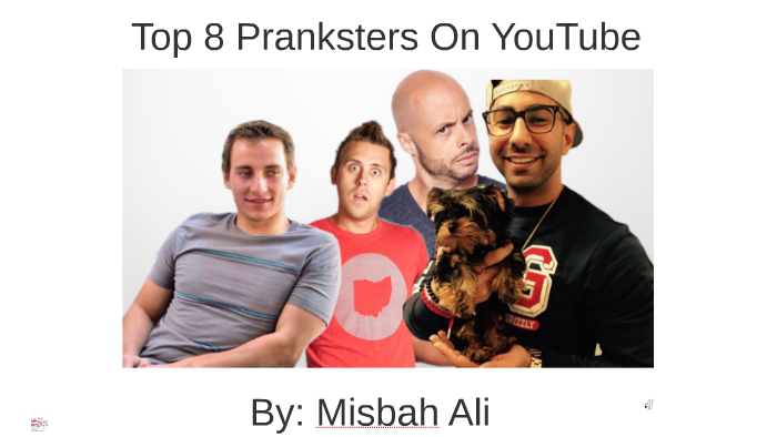 Top 10 Youtube Pranksters by on Prezi