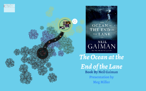 The Ocean at the End of the Lane by Meg Miller on Prezi