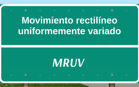 Movimiento rectilíneo uniformemente variado, MRUV by Martin Hernandez ...